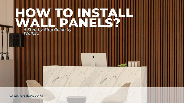 How to Install Wall Panels? - A Step-by-Step Guide by Walloro – Walloro ...